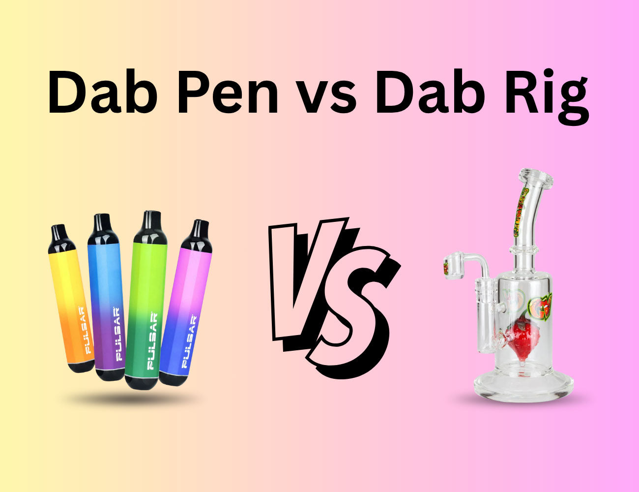 Dab Pen vs Dab Rig: Which One Suits You Best? | PILOTDIARY