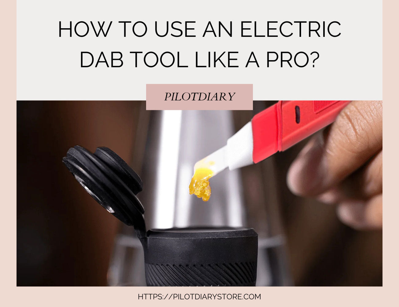 How to Use an Electric Dab Tool Like a Pro | Easy Dabbing Guide ...
