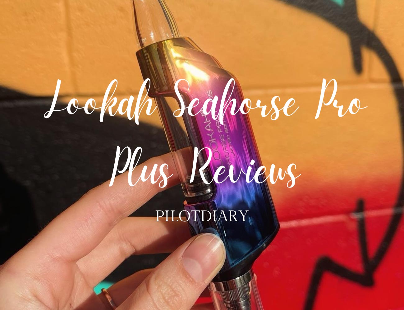 Lookah Seahorse Pro Plus Reviews – PILOTDIARY